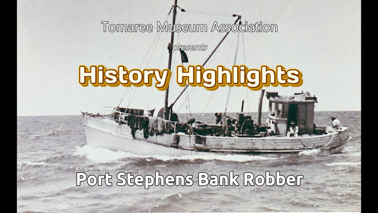 Port Stephens Bank Robber - Tomaree Museum